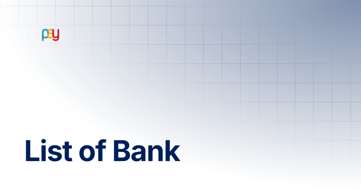List of Bank | Finpay Documentation